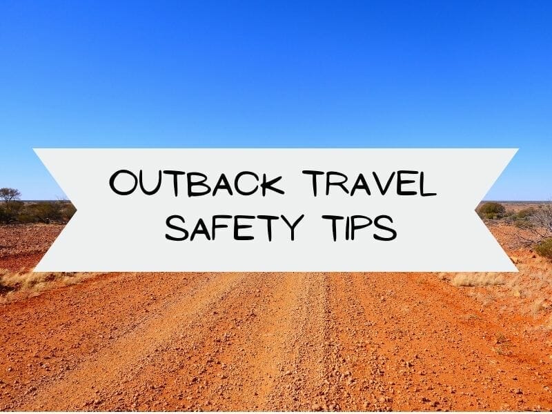 7 Outback Travel Safety Tips You Need To Know | All Around Oz