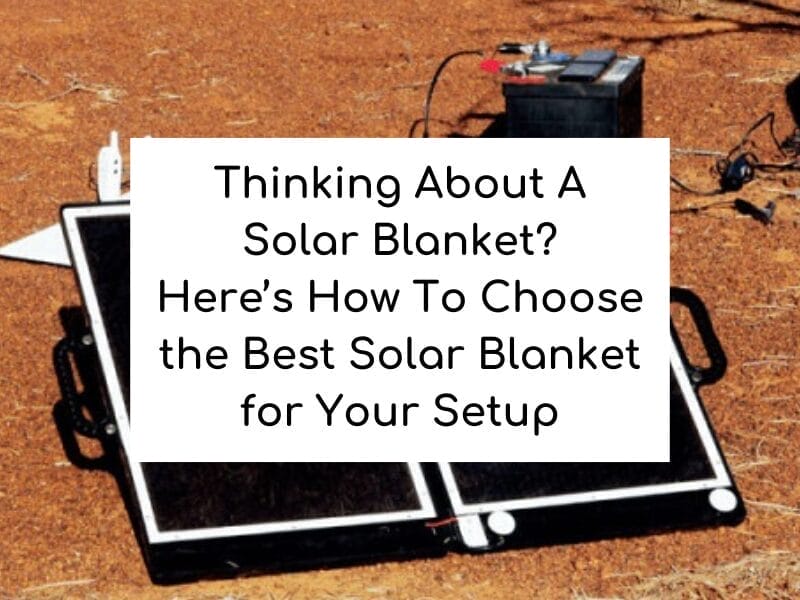 Thinking About A Solar Blanket? Here’s How To Choose The Best Solar ...