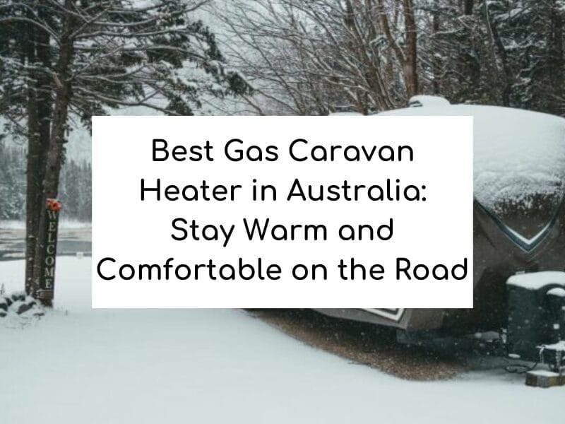 Best Gas Caravan Heater In Australia [2025]: Stay Warm And Comfortable ...